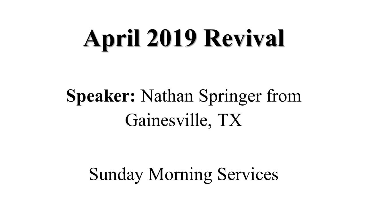 April 2019 Revival - Nathan Springer - 04/28/2019 - AM - YouTube