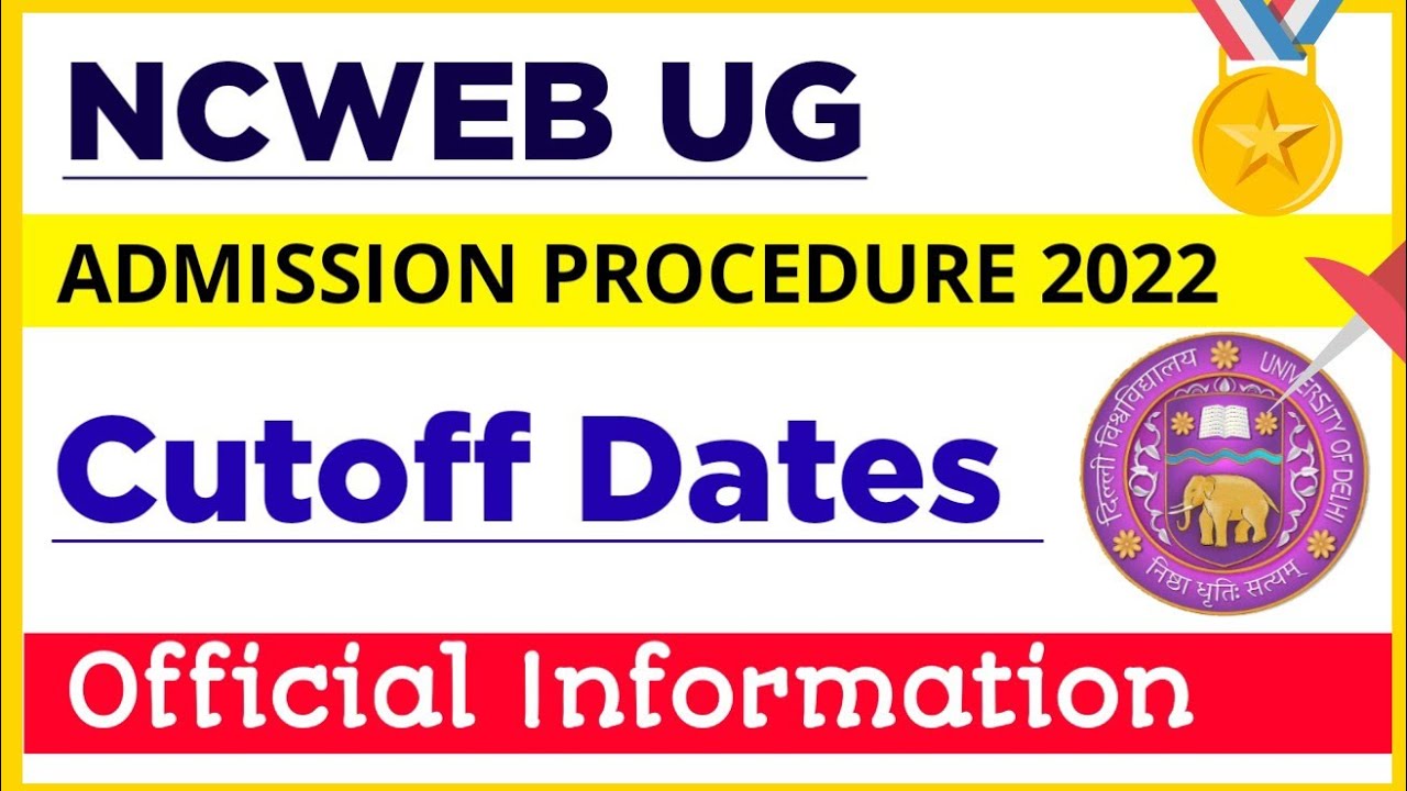 Ncweb Ug Cutoff Dates 2022 | Ncweb Admission Procedure 2022 - NCWEB ...