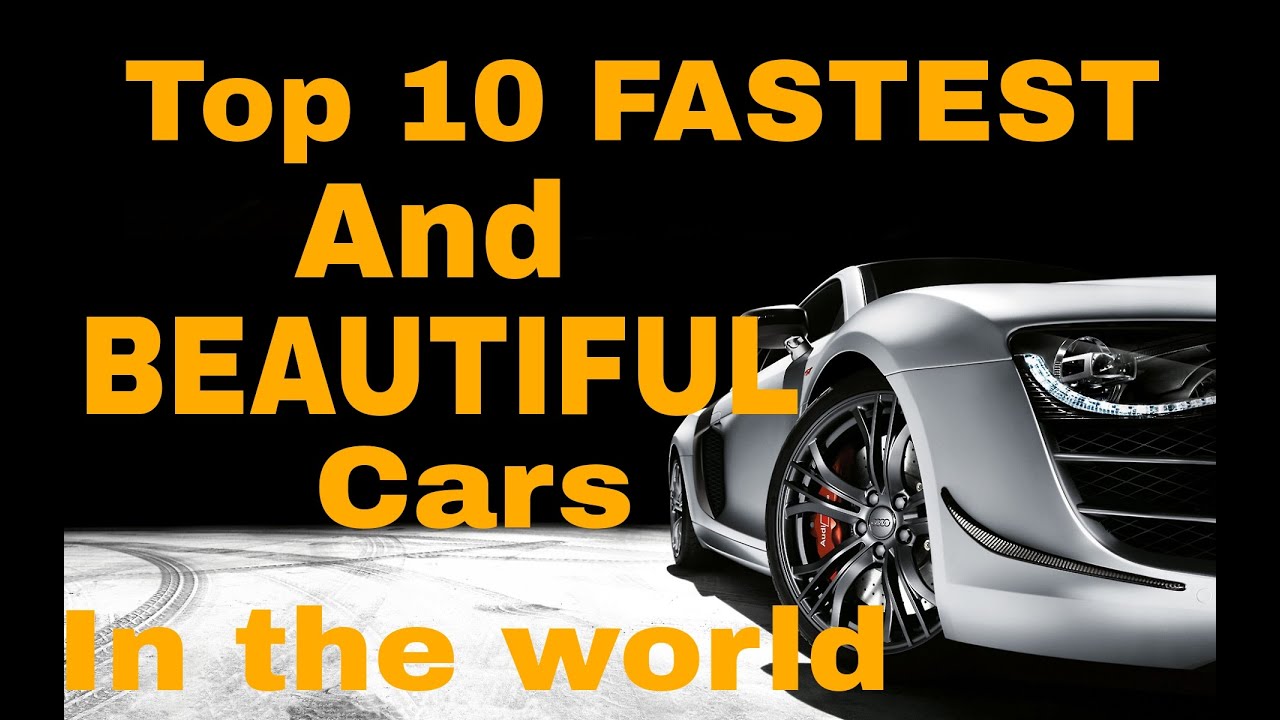 Top 10 fastest and beautiful cars in the world - YouTube