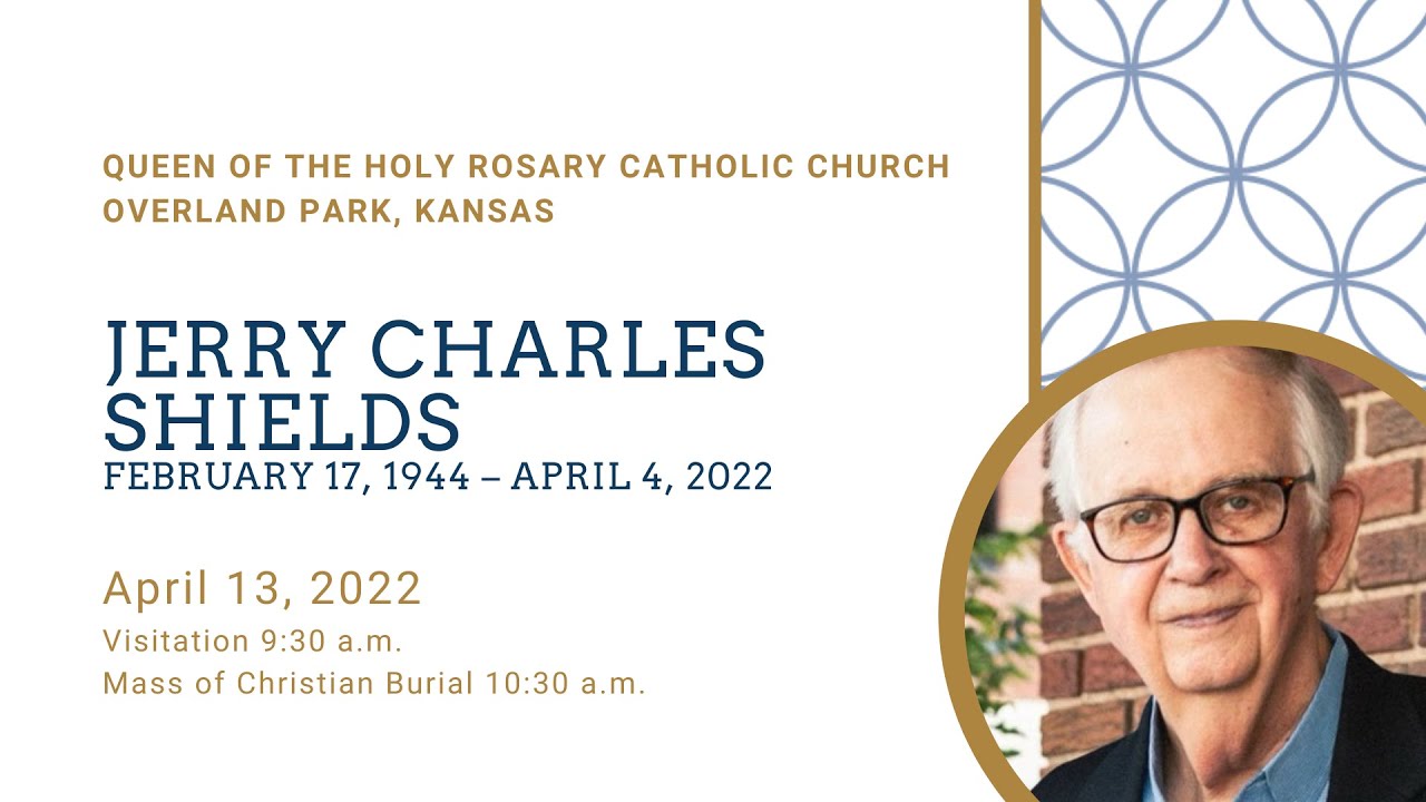Visitation and Mass of Christian Burial for Jerry Charles Shields ...