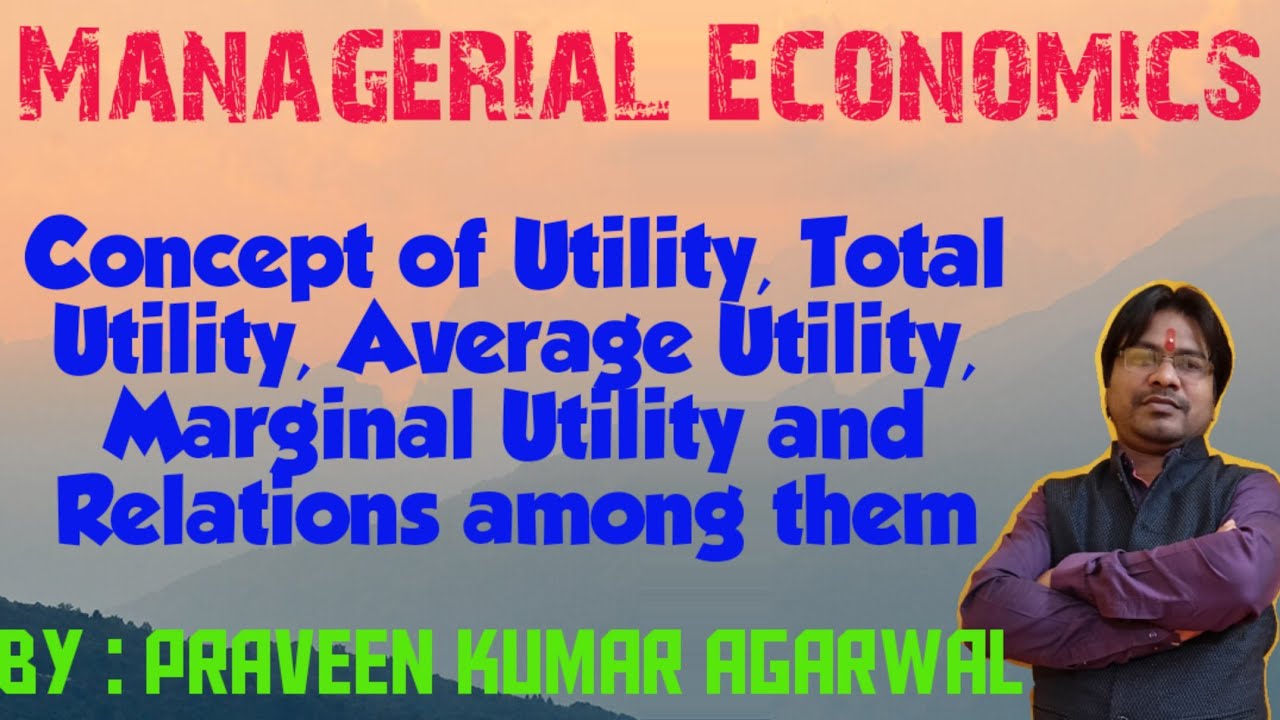 Concept of Utility, Total Utility, Average Utility, Marginal Utility ...