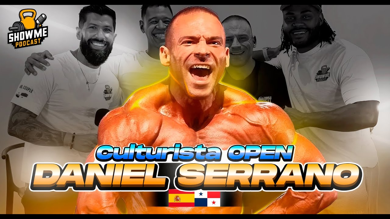 ¿Cómo es REALMENTE un Culturista Open? con Daniel Serrano 💪 | SHOW ME ...