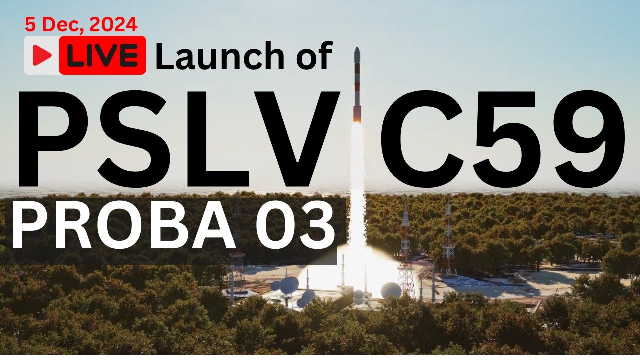 Launch of PSLV C59 PROBA 3 Mission | ISRO | ESA - YouTube