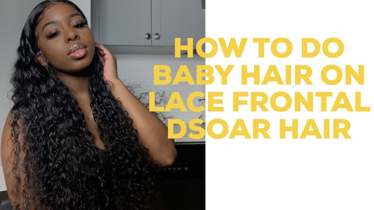 How To Make Baby Hair in Lace Frontal| Dsoar Hair - YouTube