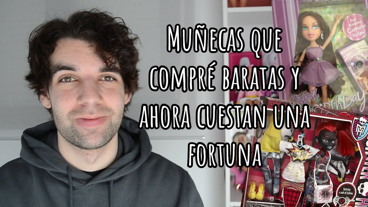 Muñecas que Compré Baratas y Ahora Cuestan Una Fortuna (Barbie, Bratz ...