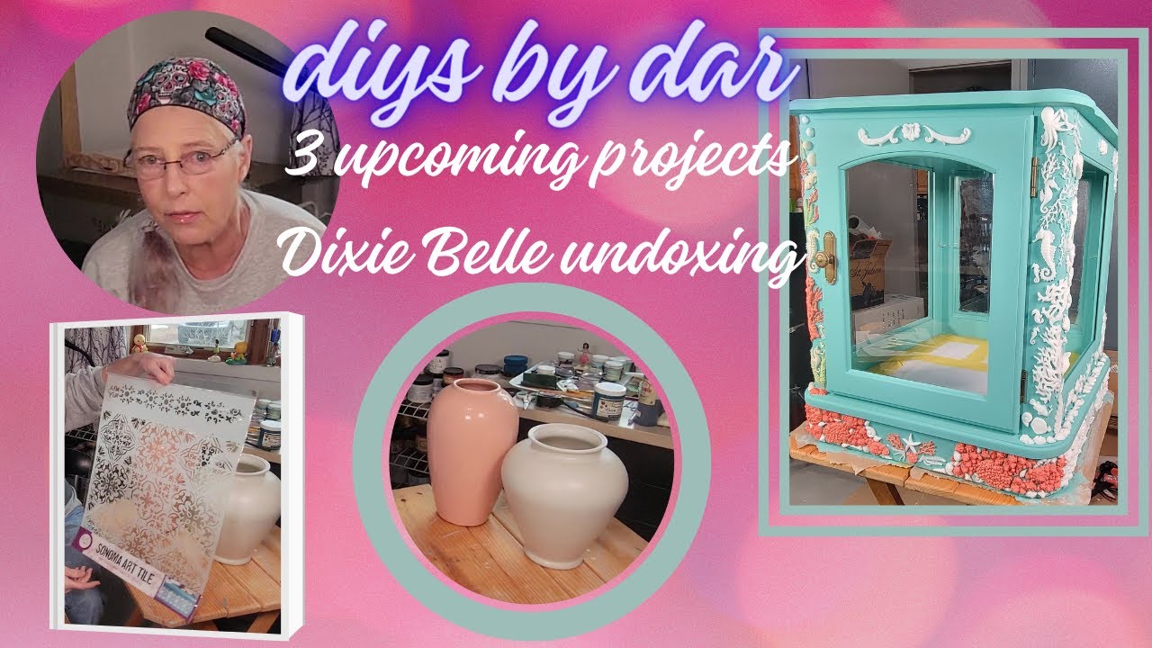Diys by Dar, Next 3 projects, Dixie Belle unboxing, Sneak peek ...