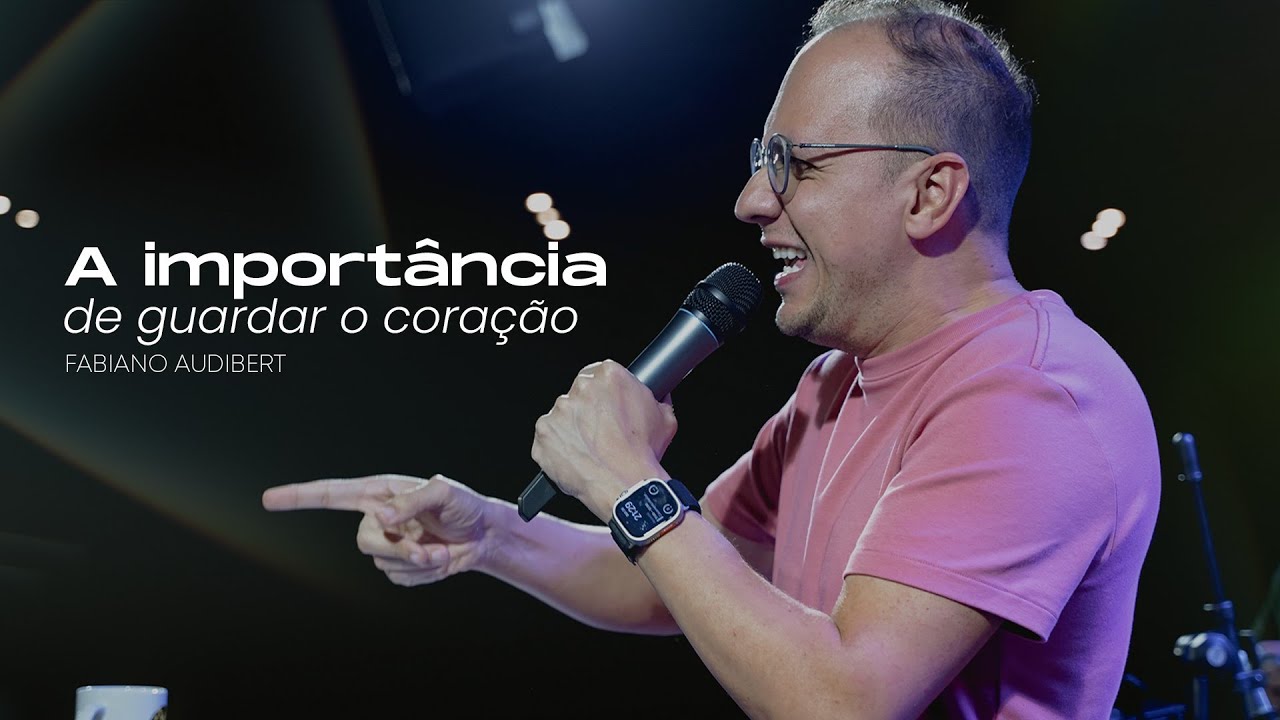 A importância de guardar o coração - Fabiano Audibert - YouTube