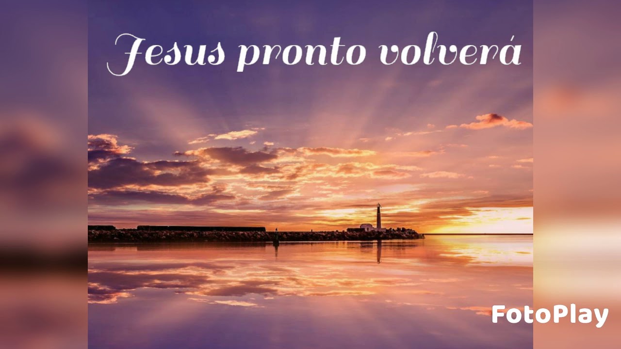 "JESÚS PRONTO VOLVERÁ" - YouTube