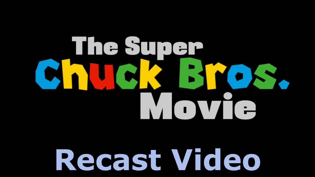 The Super Chuck Bros.Movie Recast Video - YouTube