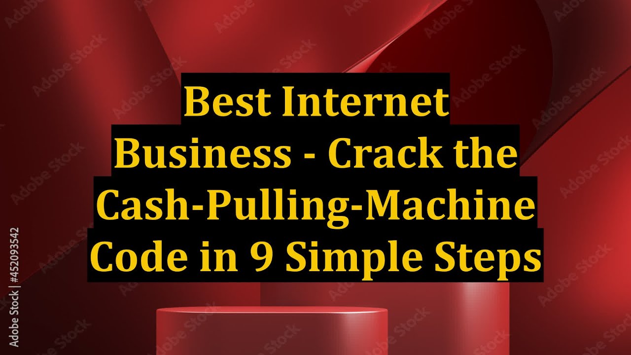 Best Internet Business - Crack the Cash-Pulling-Machine Code in 9 ...