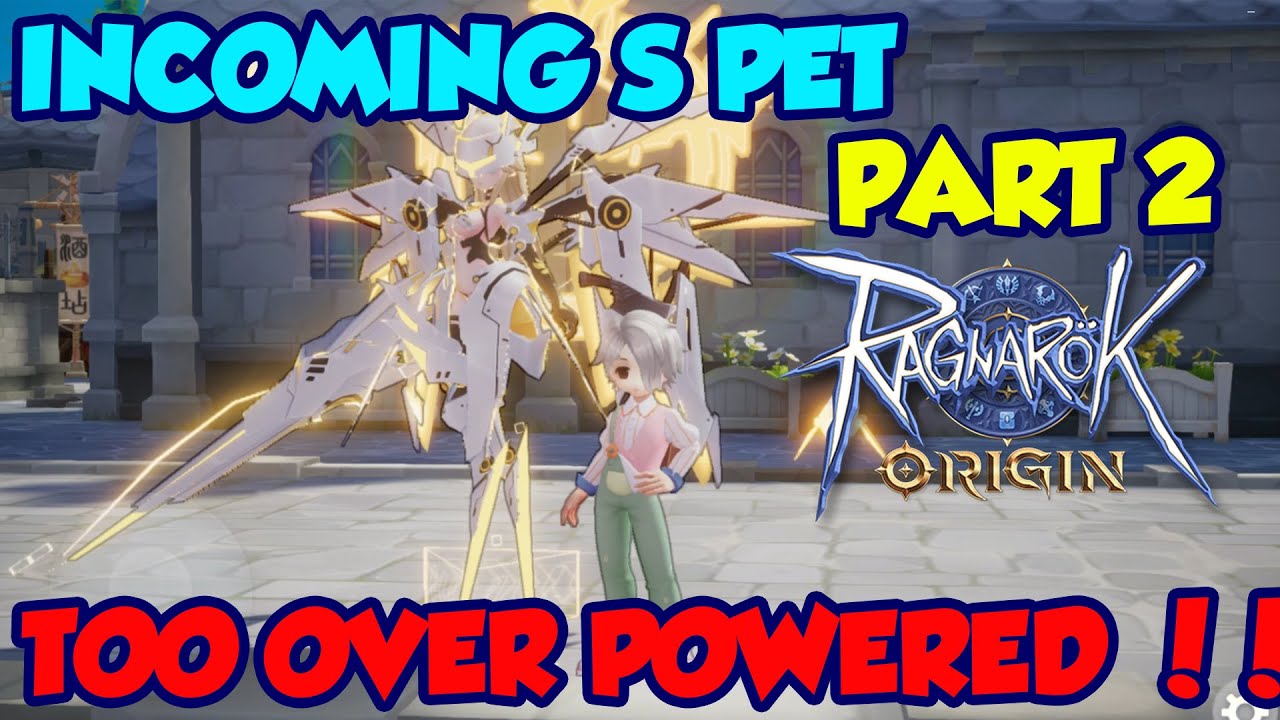 INCOMING S PET TOO OVERPOWERED!!! PART 2 RAGNAROK ORIGIN GLOBAL ...