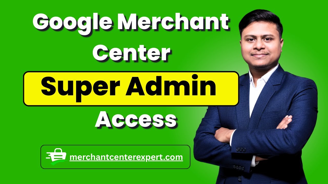 How to Give Google Merchant Center Super Admin Access (Step-by-Step ...