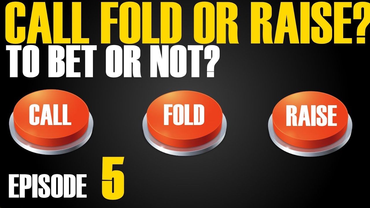 Call, Fold, or Raise?: Ep. 5 - To Bet or Not? - YouTube