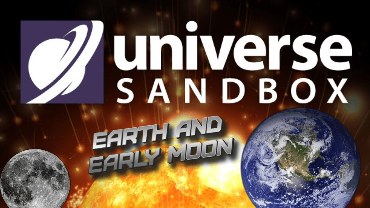 Universe SandBox - EARTH AND EARLY MOON. PART 11 - YouTube