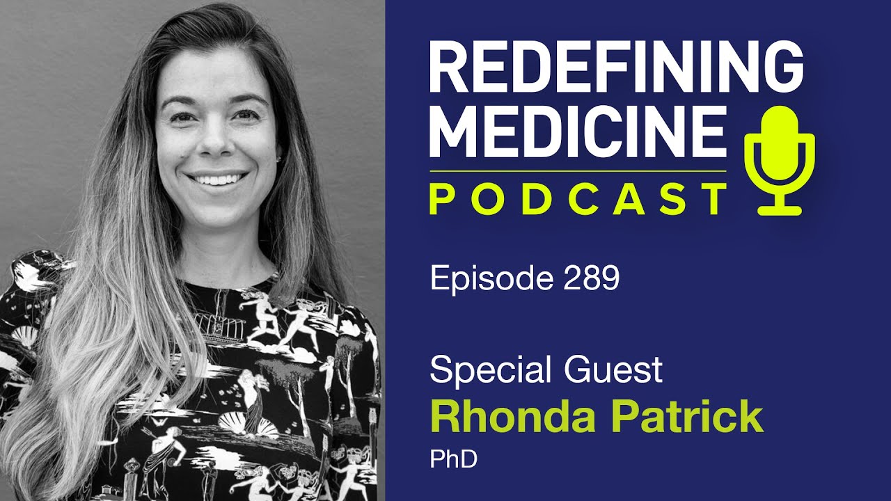 Redefining Medicine with special guest Rhonda Patrick, PhD - YouTube