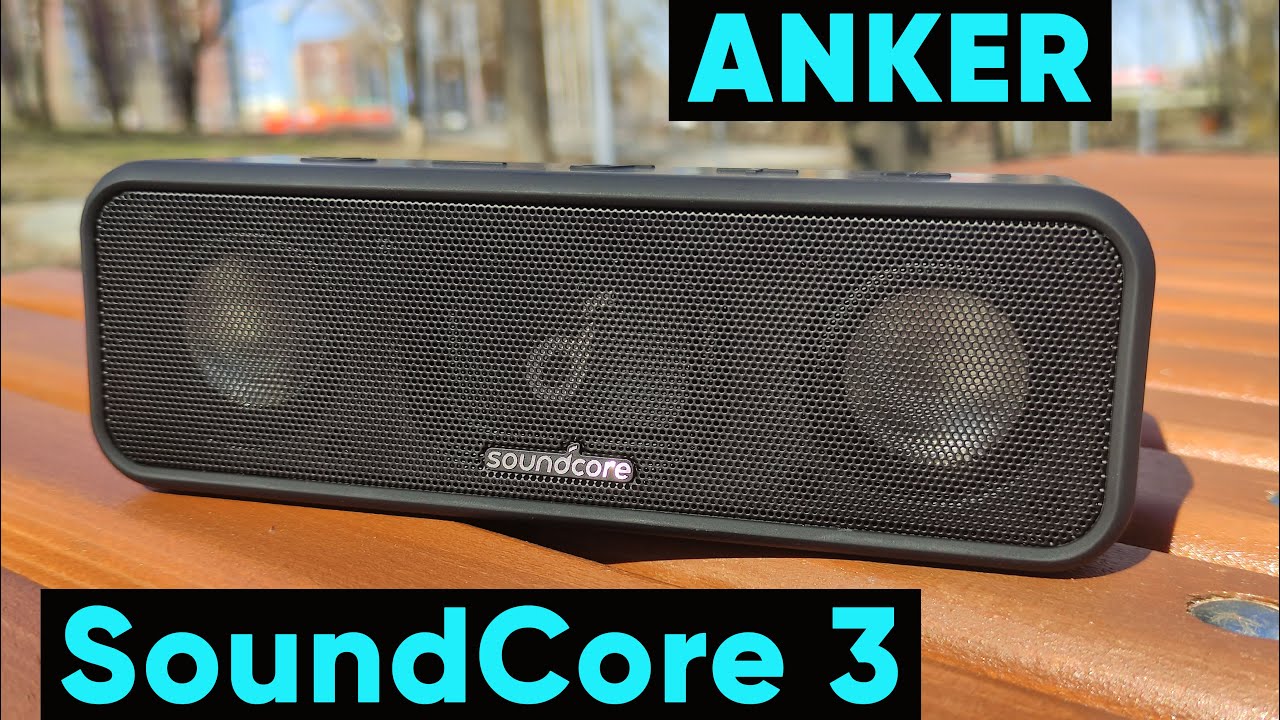 Обзор ANKER SOUNDCORE 3 — Беспроводная колонка с СОЧНЫМ БАСОМ с ...