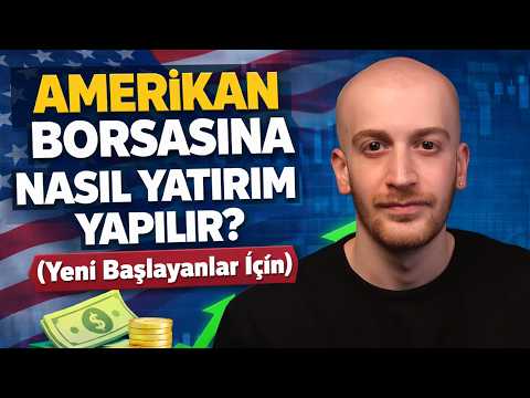 Amerikan Borsasına Nasıl Yatırım Yapılır? Yeni Başlayanlar İçin
