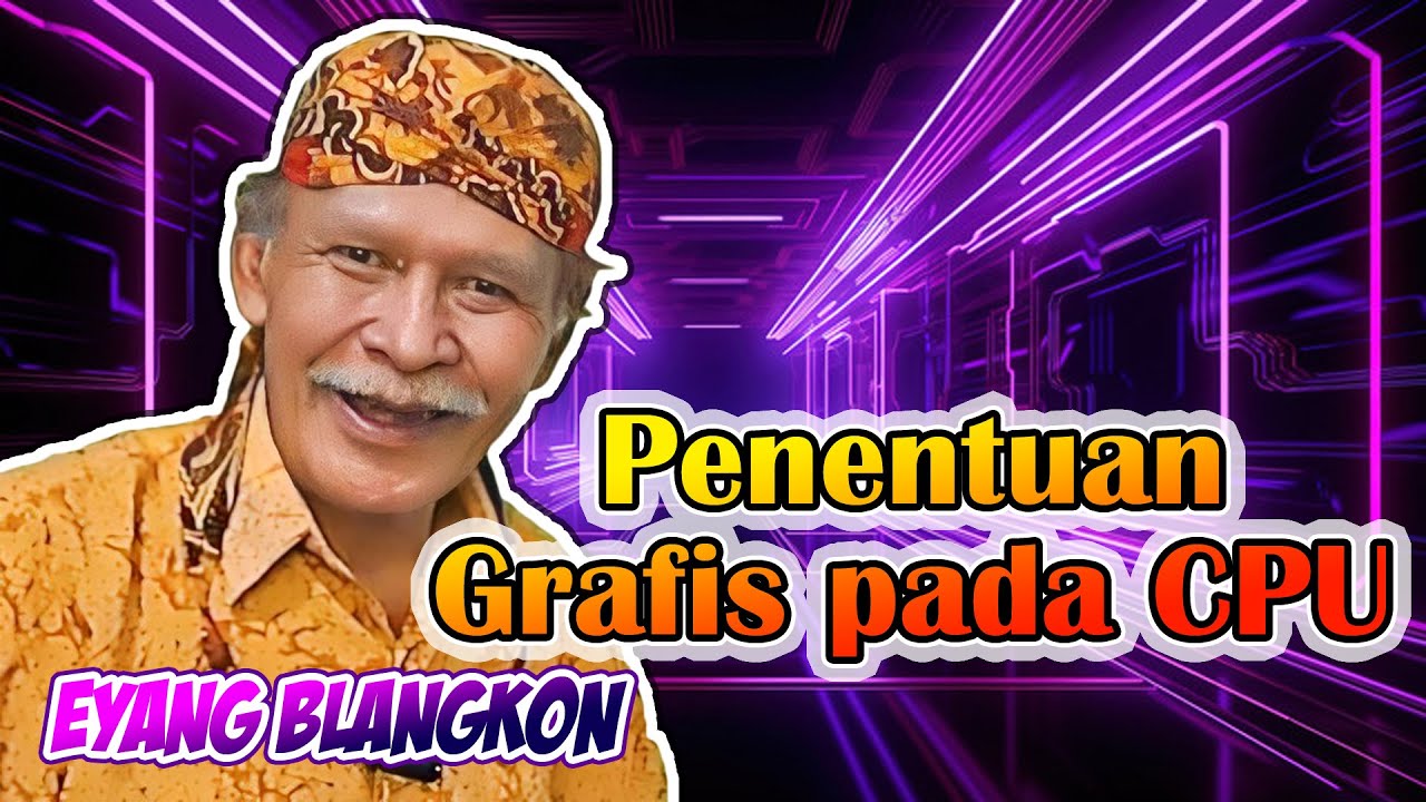 A044 Live Eyang Blangkon: "Penentuan Grafis pada CPU" - YouTube