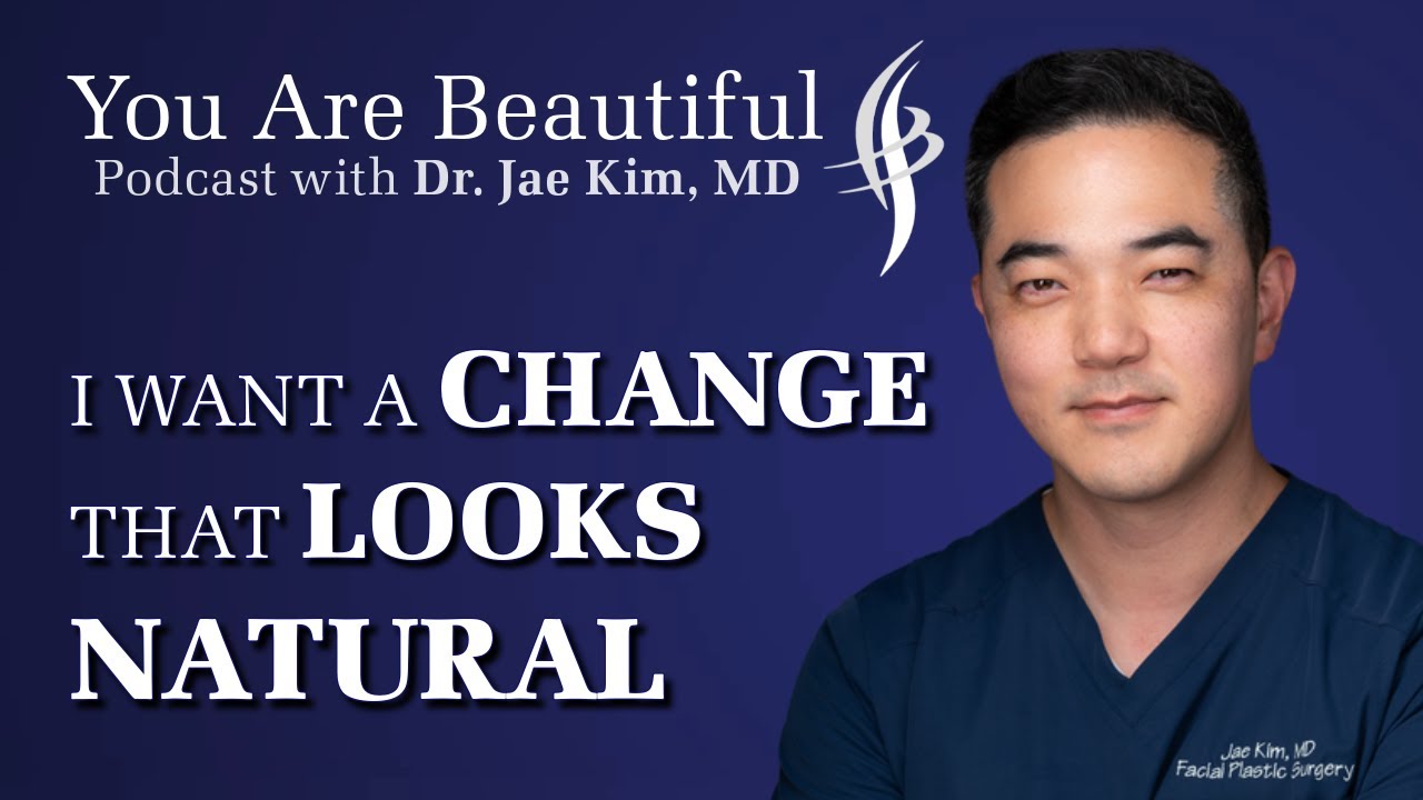 Natural Looking Plastic Surgery - Tips from Dr. Jae Kim, MD - YouTube