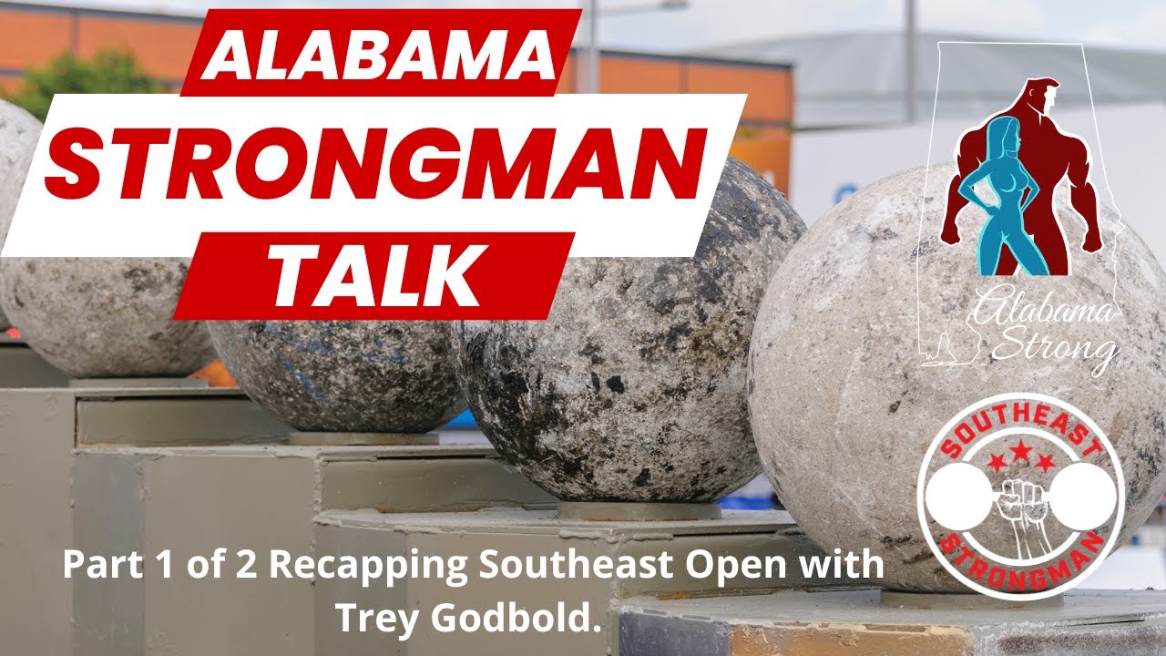Alabama Strongman: Talking Southeast Strongman Open with Trey Godbold ...