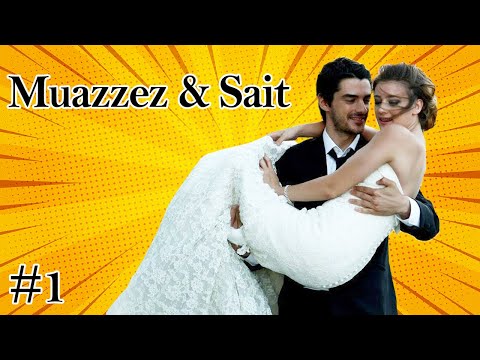 Muazzez & Sait - (Part 1)