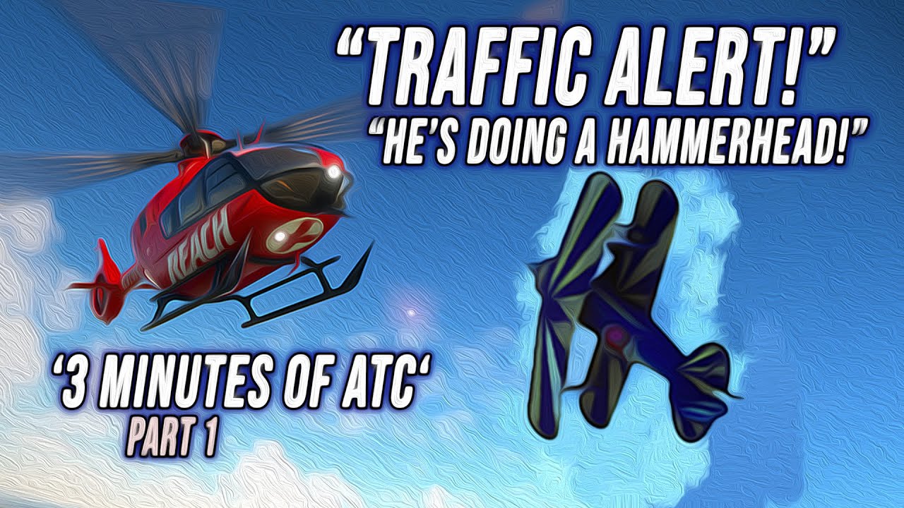 "Traffic ALERT" "He's Doing Aerobatics!" | 3 Minutes of ATC - Part 1 ...