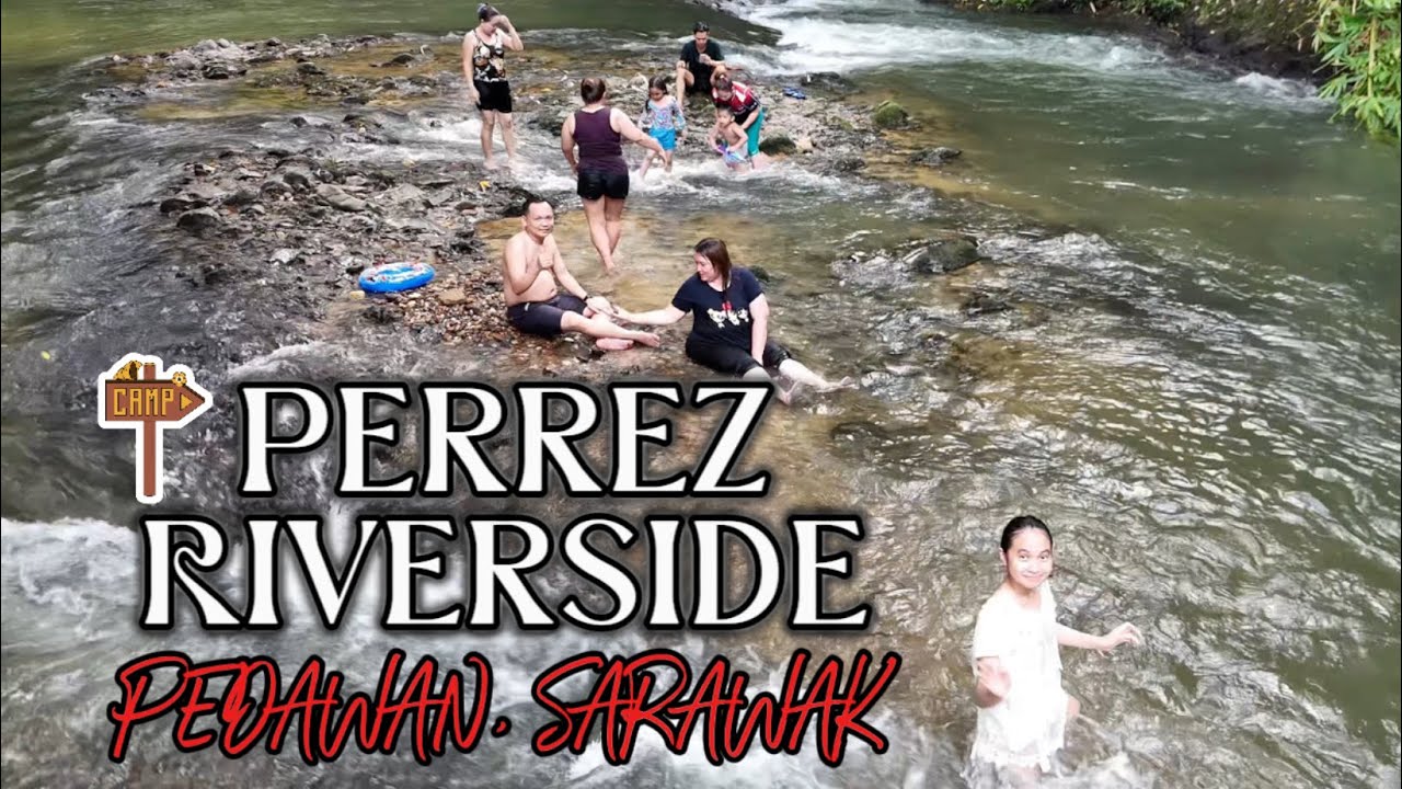Berkelah Di Perrez Riverside, Pedawan, Sarawak - YouTube