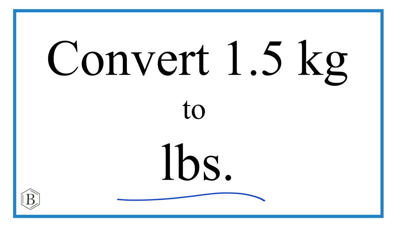 How To Convert 1 5 Kilograms To Pounds 1 5kg To Lbs YouTube