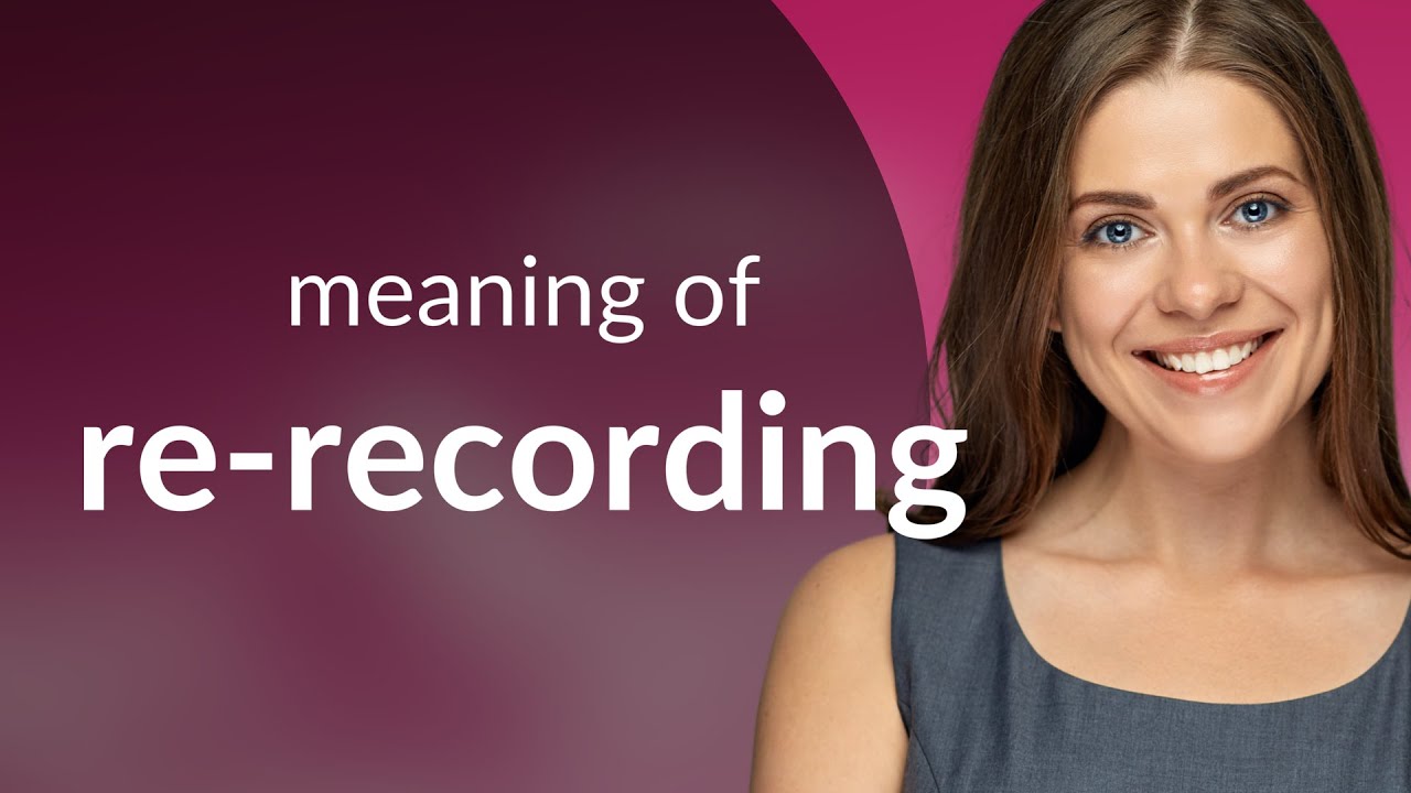 Unraveling "Re-recording": A Simple Guide - YouTube