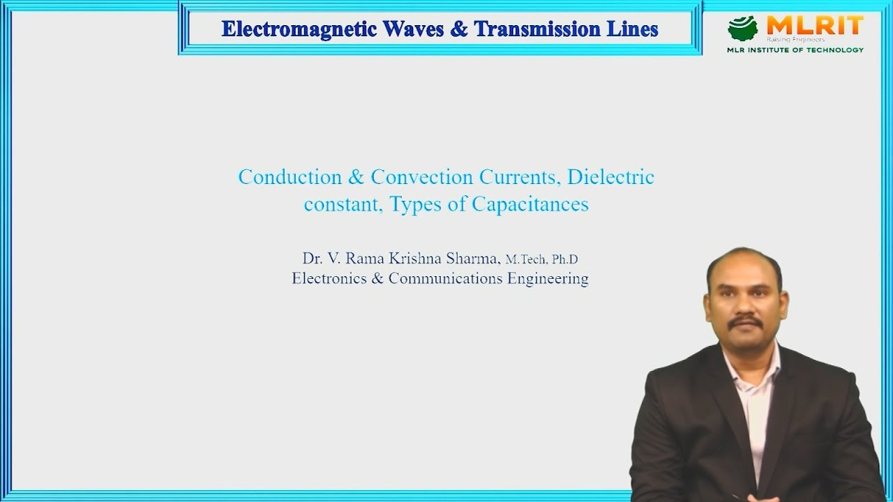 LEC05|EMTL|Conduction&Convection Currents, Dielectric Const ...