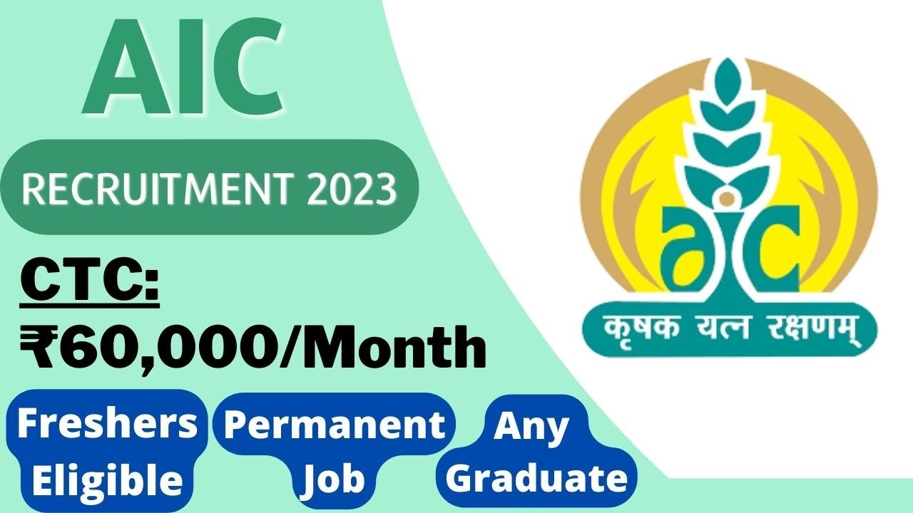 AIC Recruitment 2023 | CTC : ₹60,000/Month | Freshers | Permanent Job ...