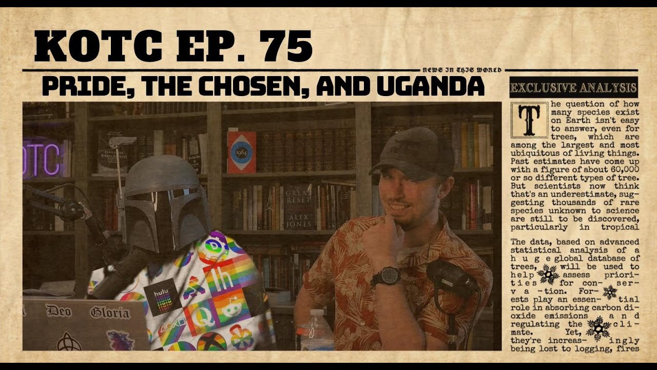 KOTC Ep. 75: Pride, The Chosen, and Uganda - YouTube