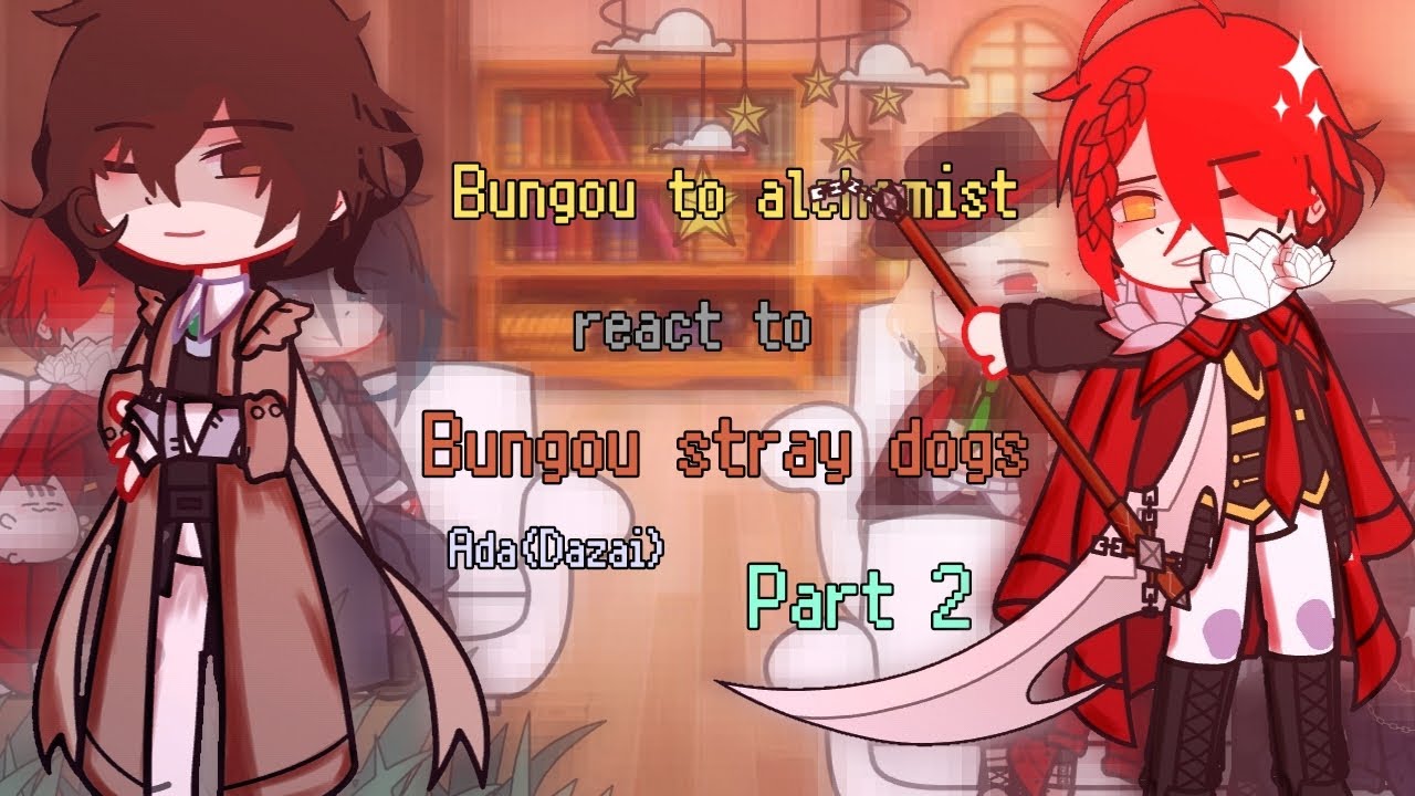 Bta react to Bsd ADA (Dazai)//Bungou to alchemist/bungou stray dogs ...