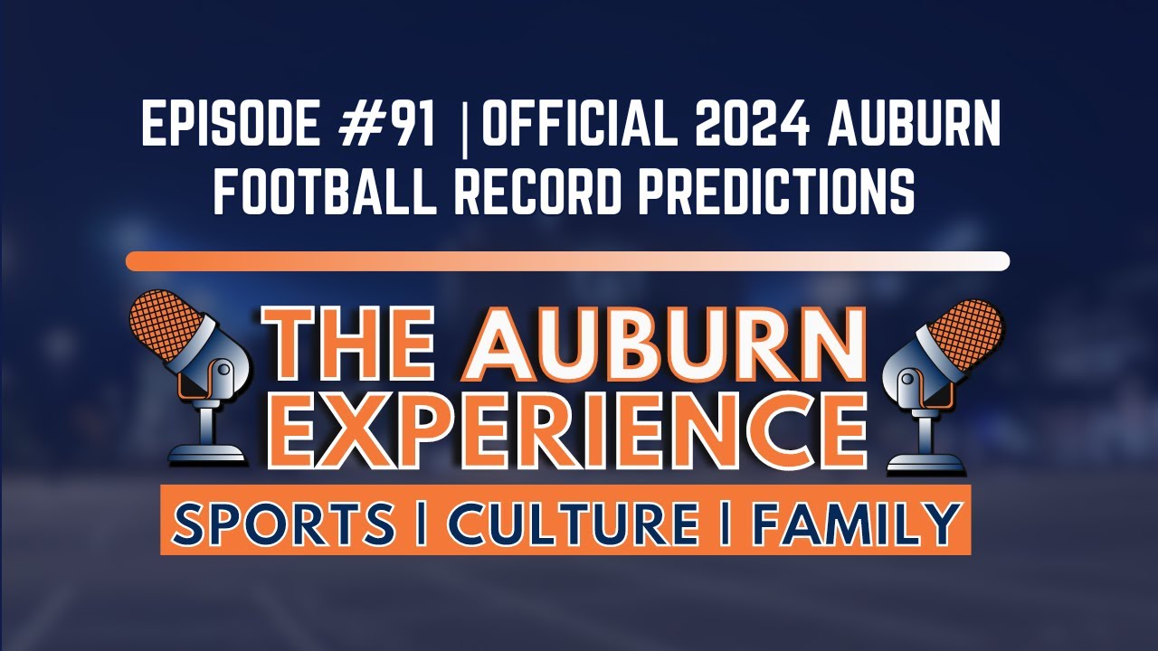 The Auburn Experience #91 | Official 2024 Auburn Football Record Predictions - YouTube