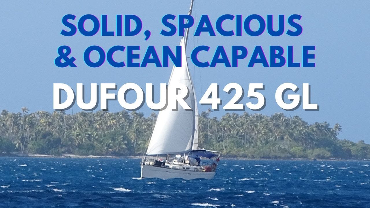 Dufour 425 GL : solid, spacious & ocean capable! - YouTube