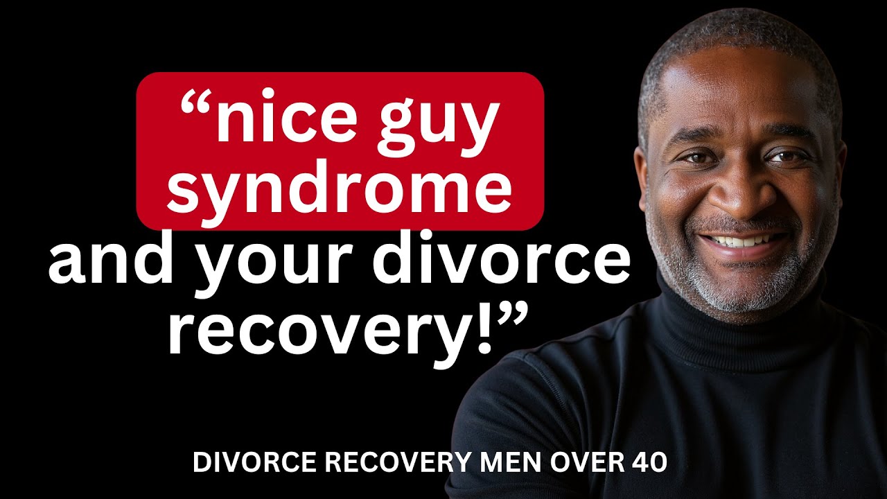 The Nice Guy Syndrome and Masculinity in Your Divorce Recovery ...