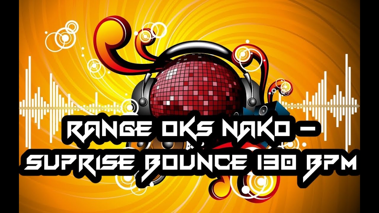 Range Oks Nako Suprise Bounce 130 bpm (Franz'net Remix) - YouTube