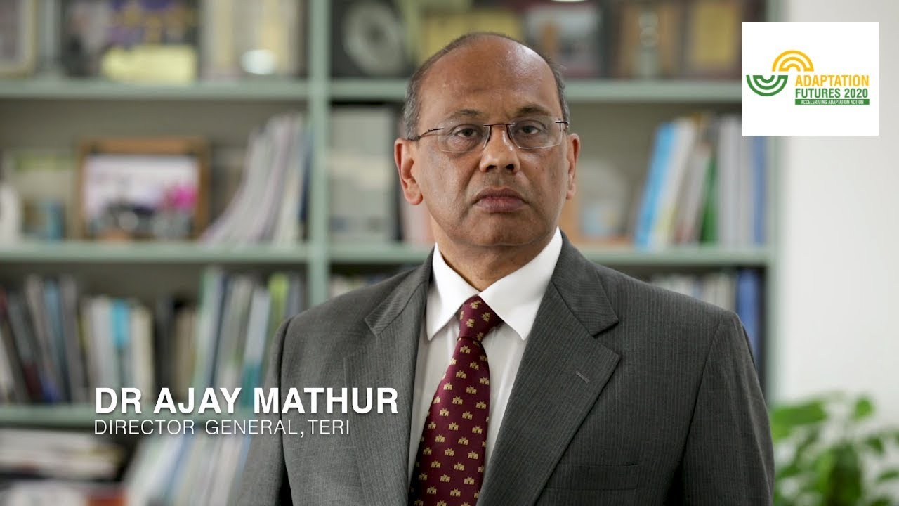Video message by Dr Ajay Mathur, Director General, TERI on Adaptation ...