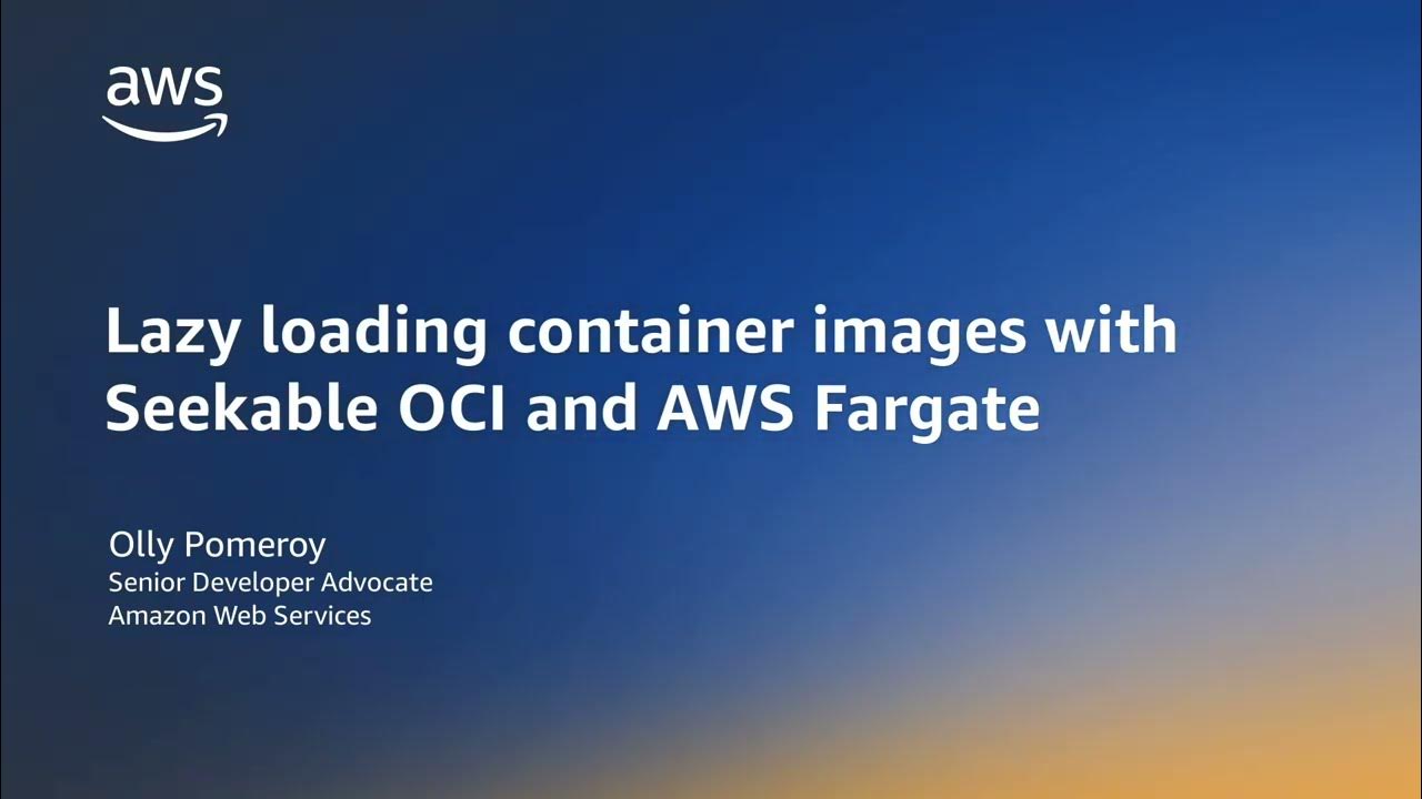 Amazon ECS: AWS Fargate with Seekable OCI | Amazon Web Services - YouTube