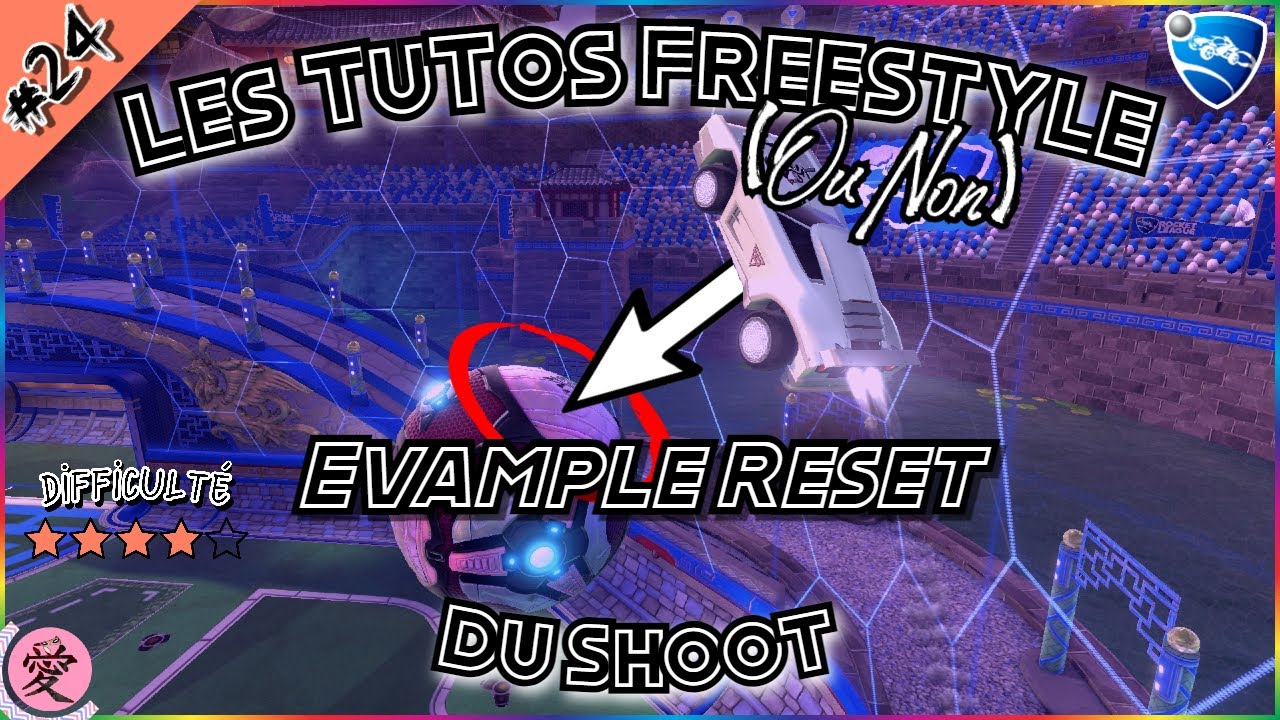 Tuto Evample Reset Rocket League [FR] | Les TuTos Freestyle (ou non) Du Shoot | Épisode 24 | # ...