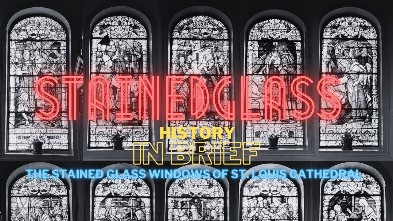 The Stained Glass Windows of St. Louis Cathedral | History In Brief ...