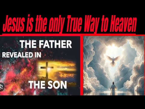How Jesus is the only True way to Heaven - YouTube