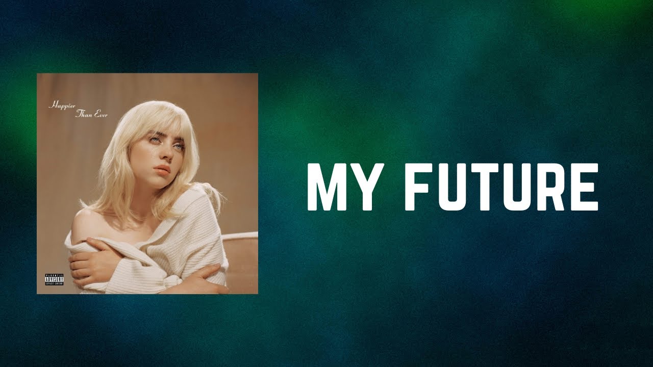 Billie Eilish - My Future (Lyrics) - YouTube