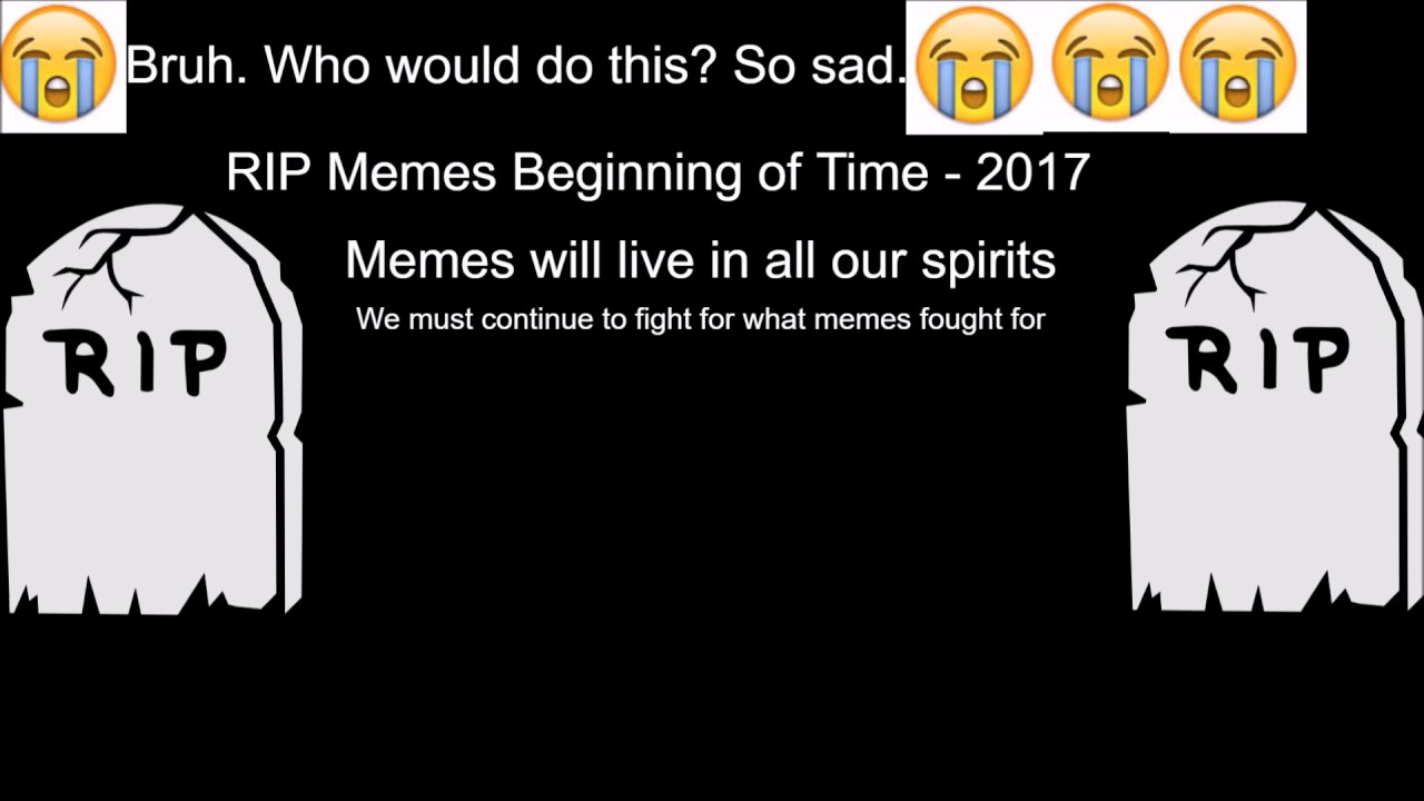 RIP MEMES - YouTube