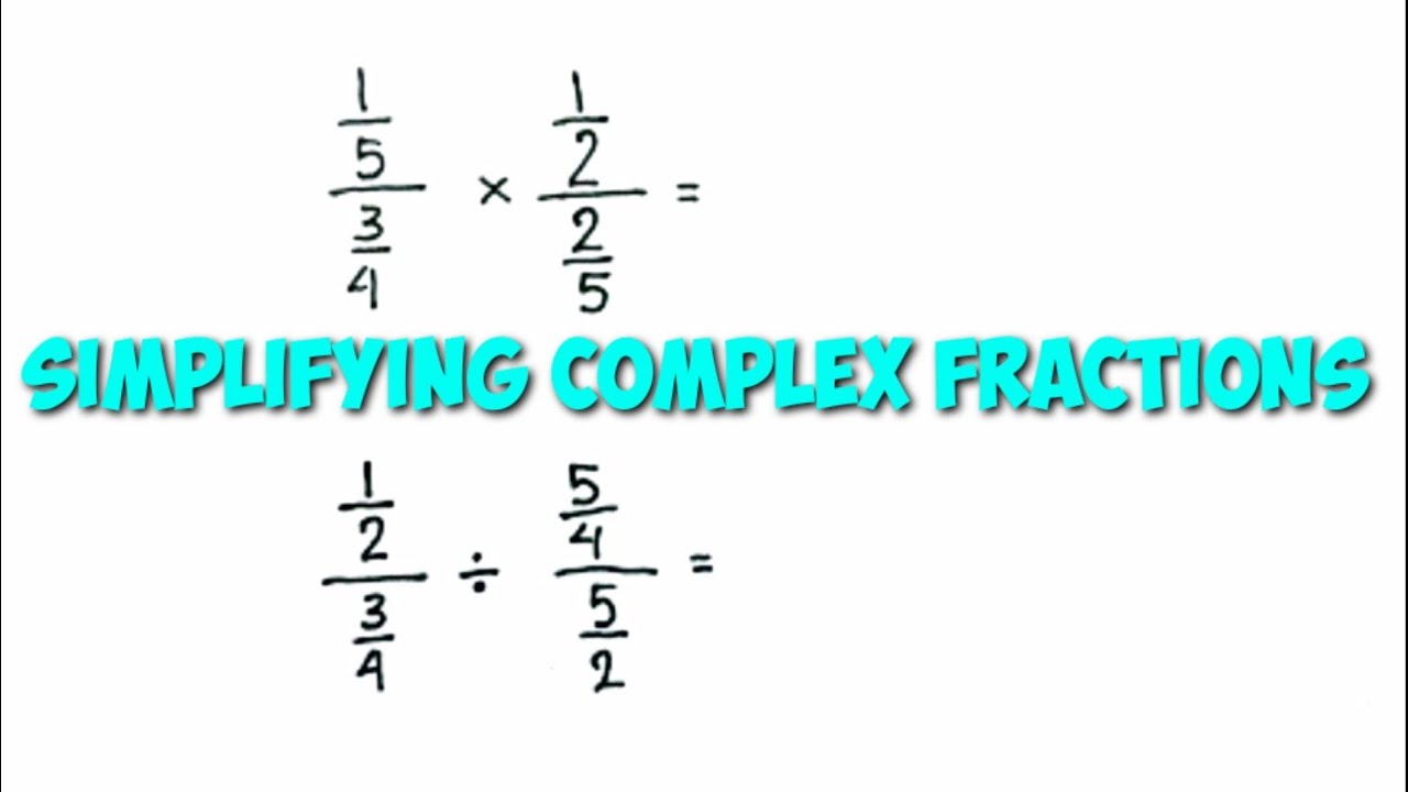 How To Multiply And Divide Complex Fractions YouTube