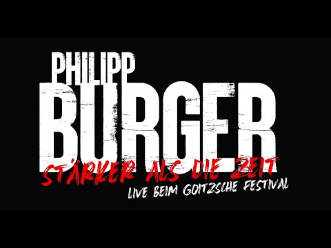 Philipp Burger – Stärker als die Zeit, live auf dem Goitzsche Festival ...