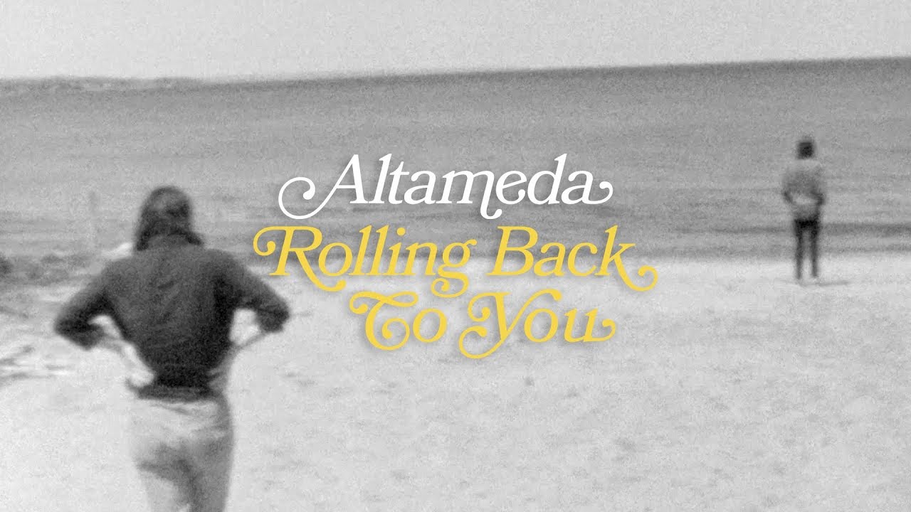 Altameda - Rolling Back To You (Official) - YouTube