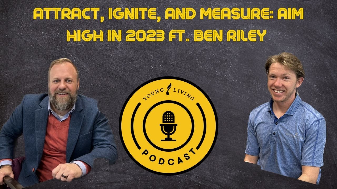 Attract, Ignite, and Measure: AIM high in 2023 ft. Young Living ...