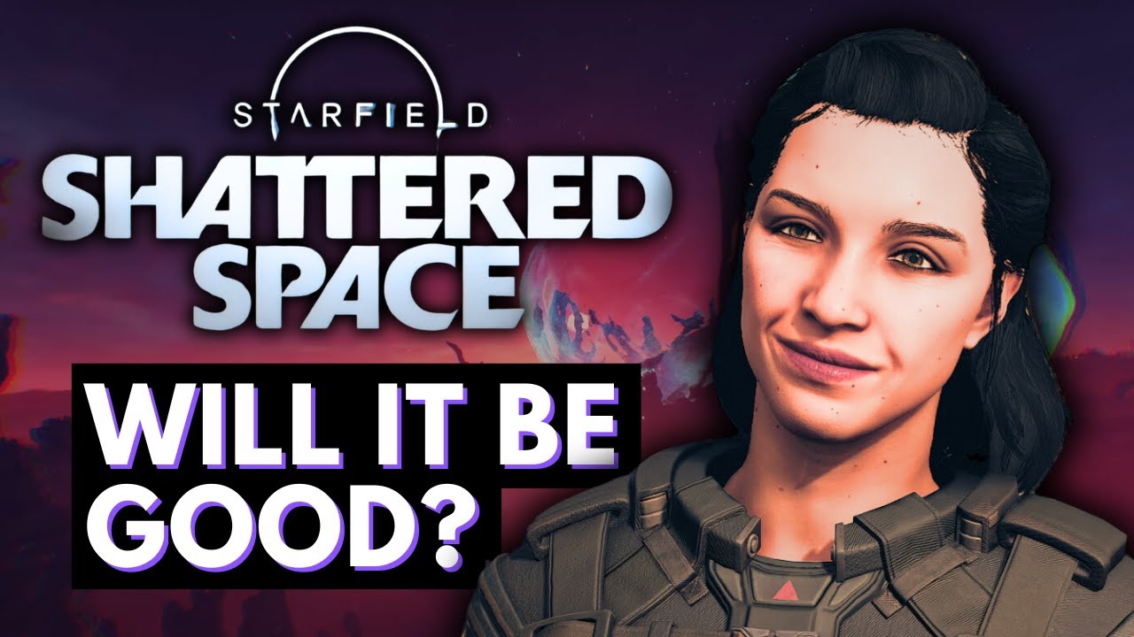 Will Starfield Shattered Space be good? - YouTube