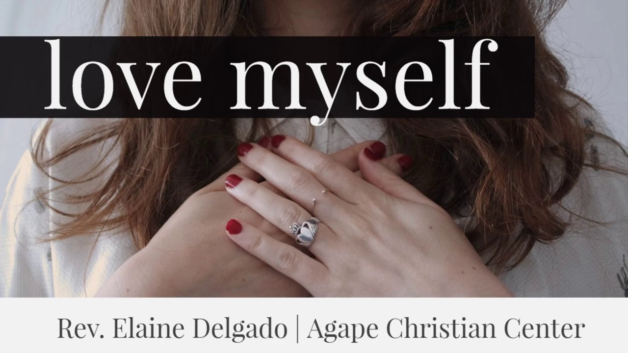 Love Myself | Rev. Elaine Delgado | Agape Christian Center - YouTube